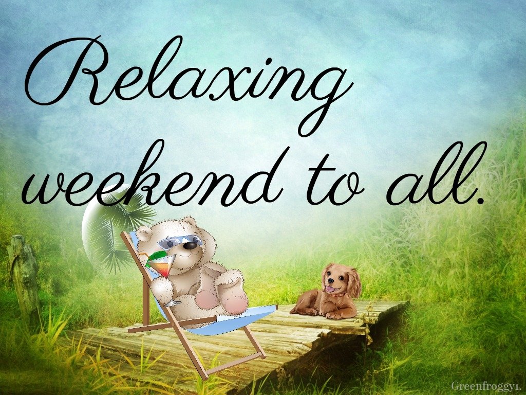RELAXING WEEKEND by GREENFROGGY1