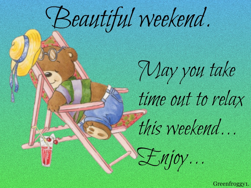 BEAUTIFUL WEEKEND by GREENFROGGY1