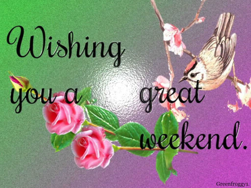 GREAT WEEKEND by GREENFROGGY1