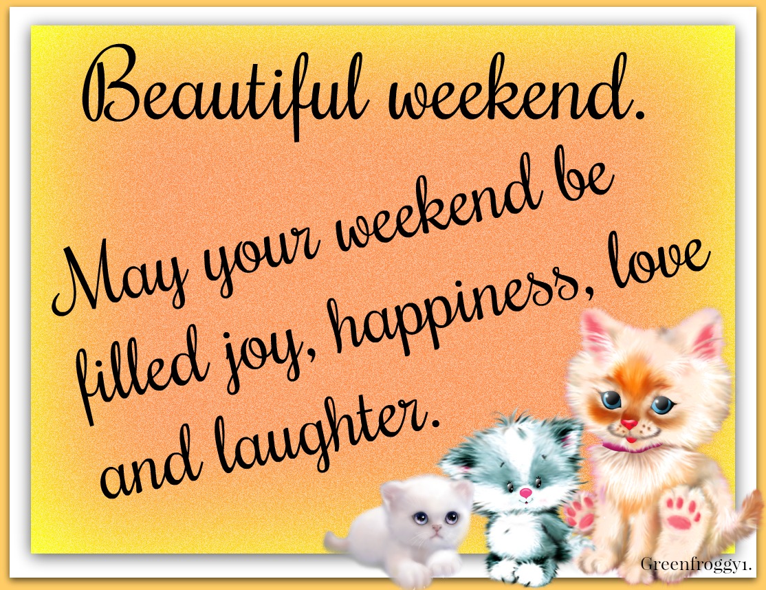 BEAUTIFUL WEEKEND by GREENFROGGY1