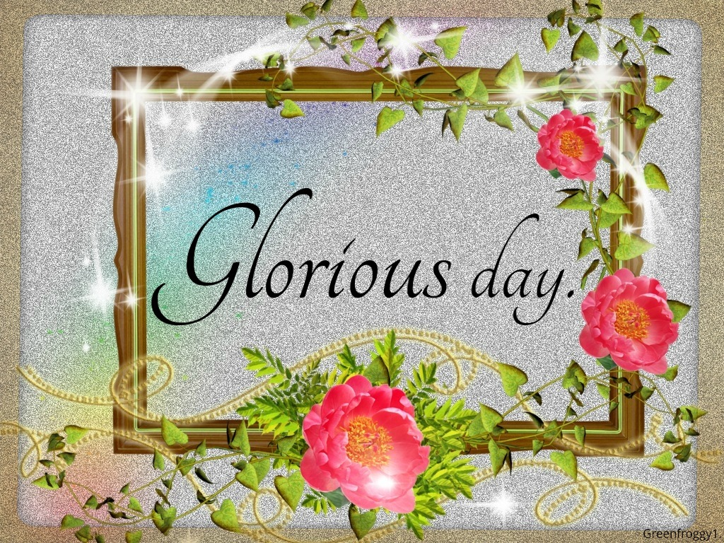 GLORIOUS DAY by GREENFROGGY1