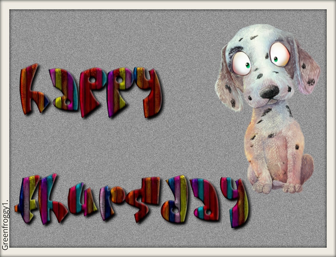 HAPPY THURSDAY by GREENFROGGY1 - Image Abyss