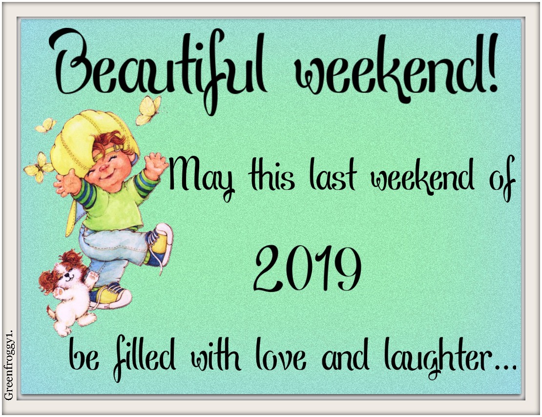 BEAUTIFUL WEEKEND by GREENFROGGY1