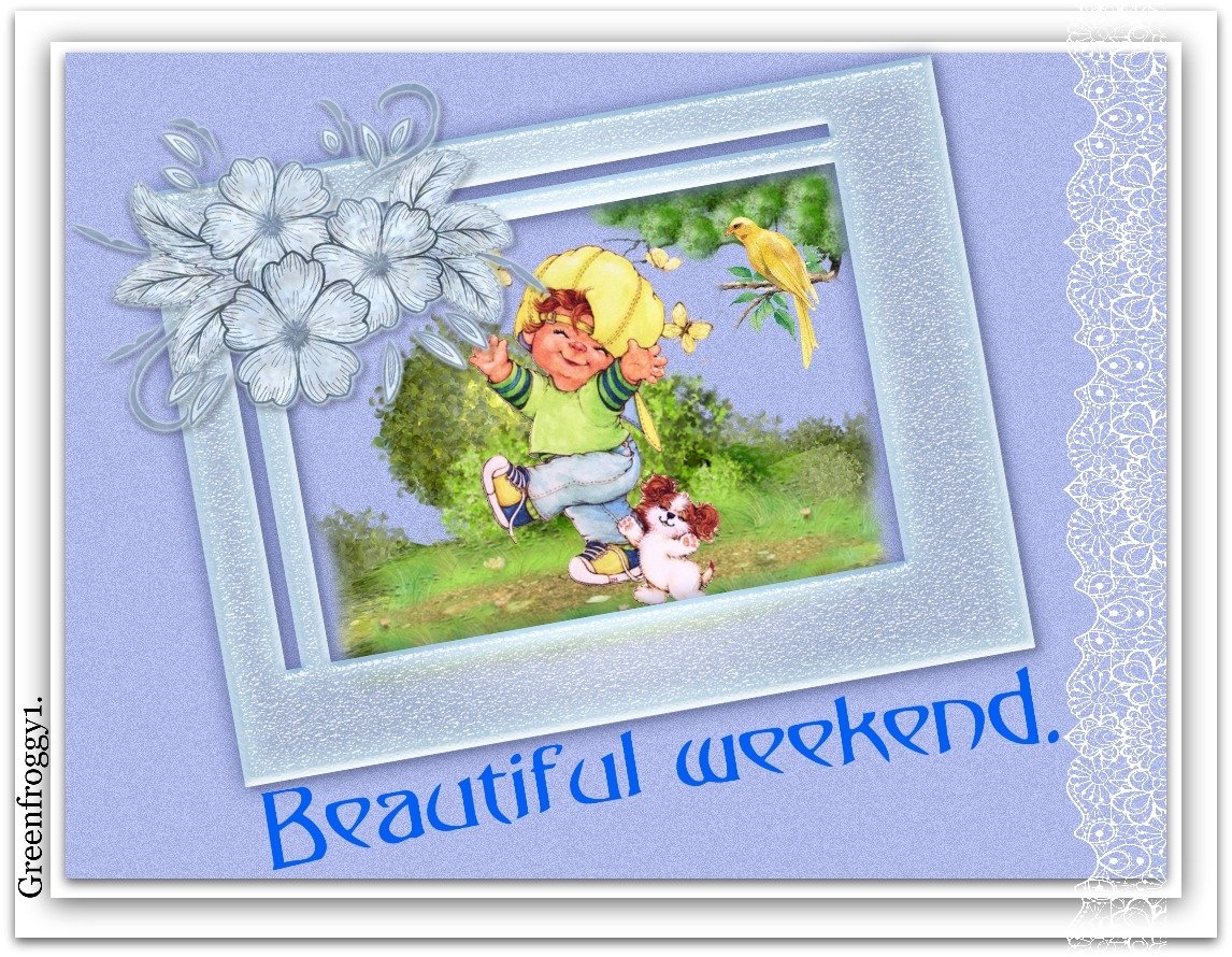 BEAUTIFUL WEEKEND by GREENFROGGY1