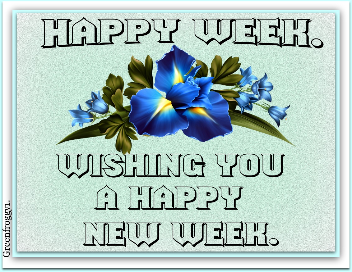 HAPPY WEEK by GREENFROGGY1