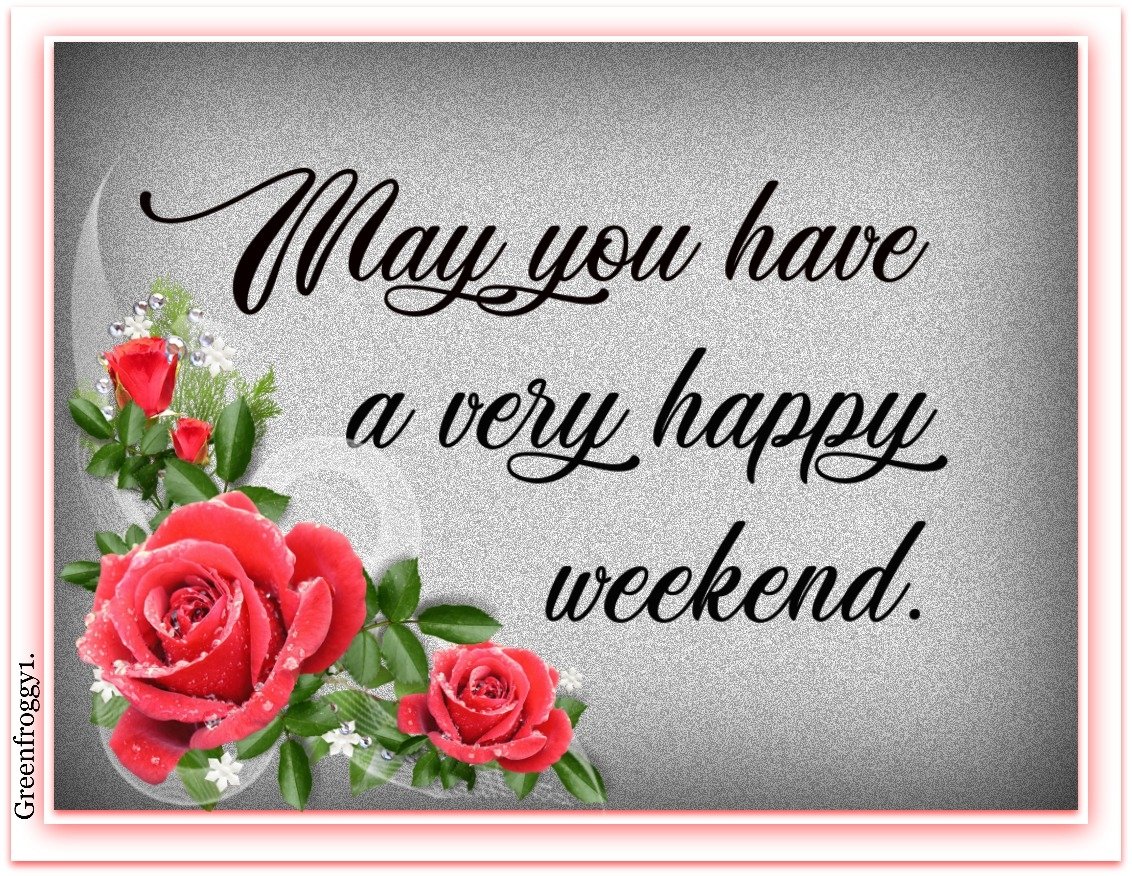 HAPPY WEEKEND Image - ID: 347121 - Image Abyss