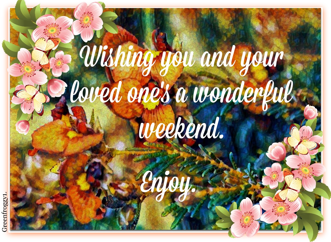 WONDERFUL WEEKEND by GREENFROGGY1 - Image Abyss