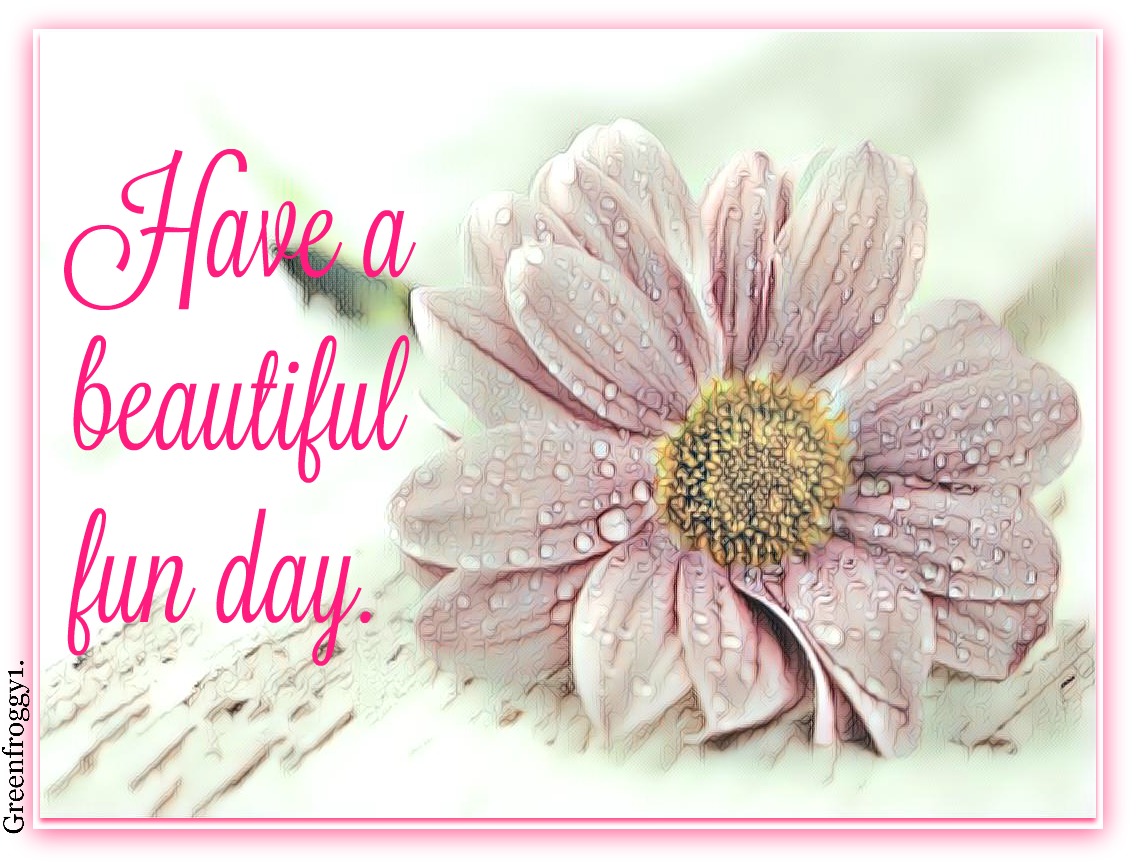 BEAUTIFUL FUN DAY by GREENFROGGY1