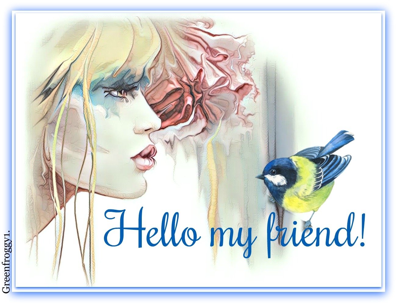 HELLO MY FRIEND by GREENFROGGY1