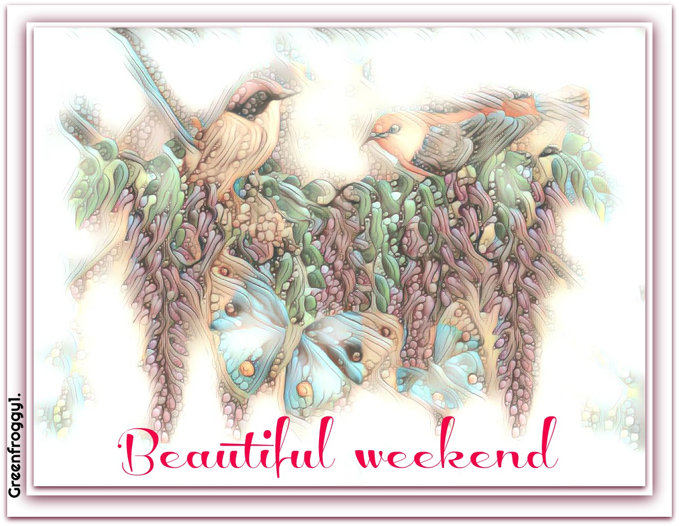 BEAUTIFUL WEEKEND by GREENFROGGY1