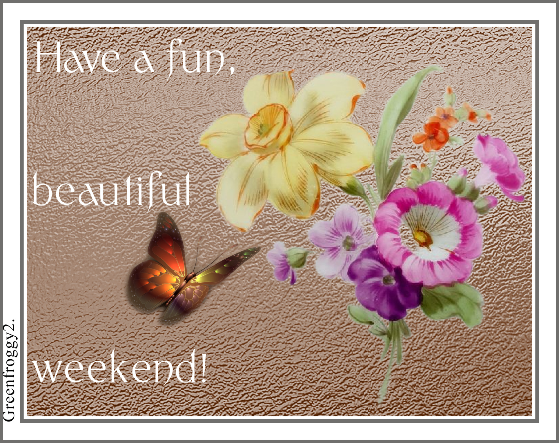 BEAUTIFUL WEEKEND by GREENFROGGY1